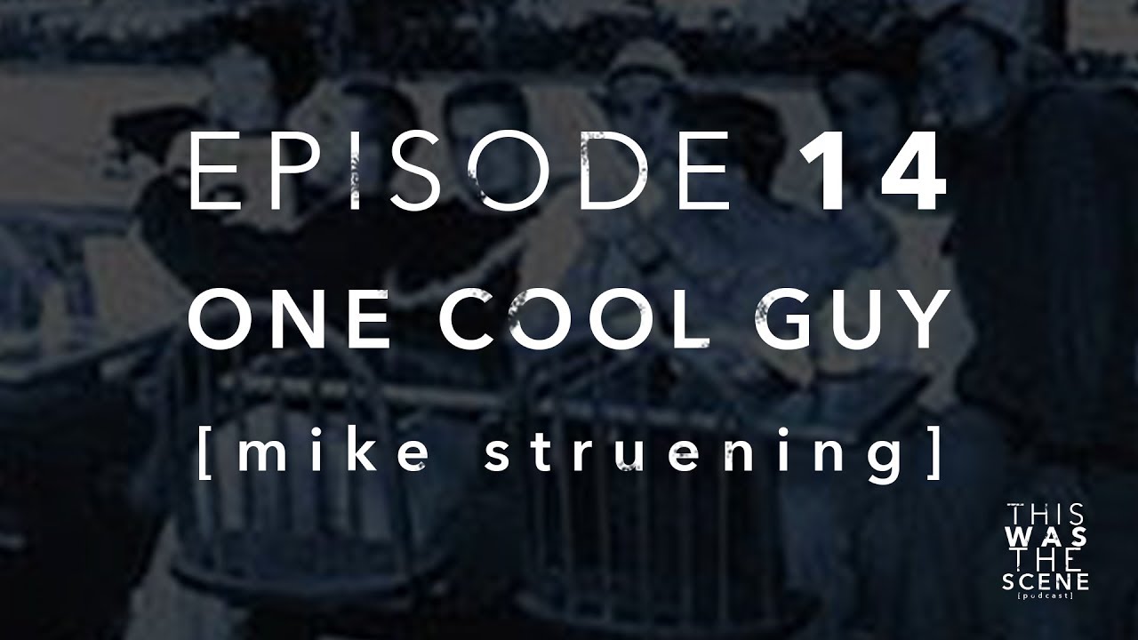 Ep. 014: One Cool Guy w/ Mike Struening - YouTube