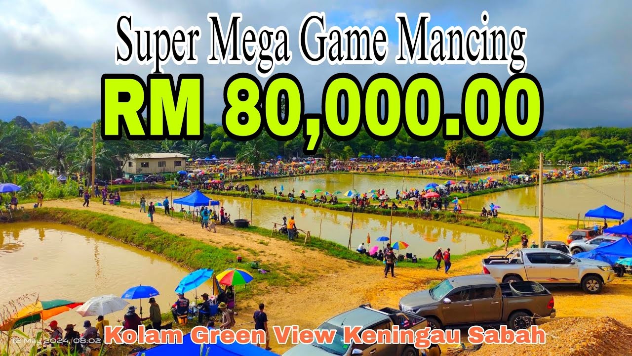 Mega Game Mancing RM 80K // Kolam Green View keningau. - YouTube