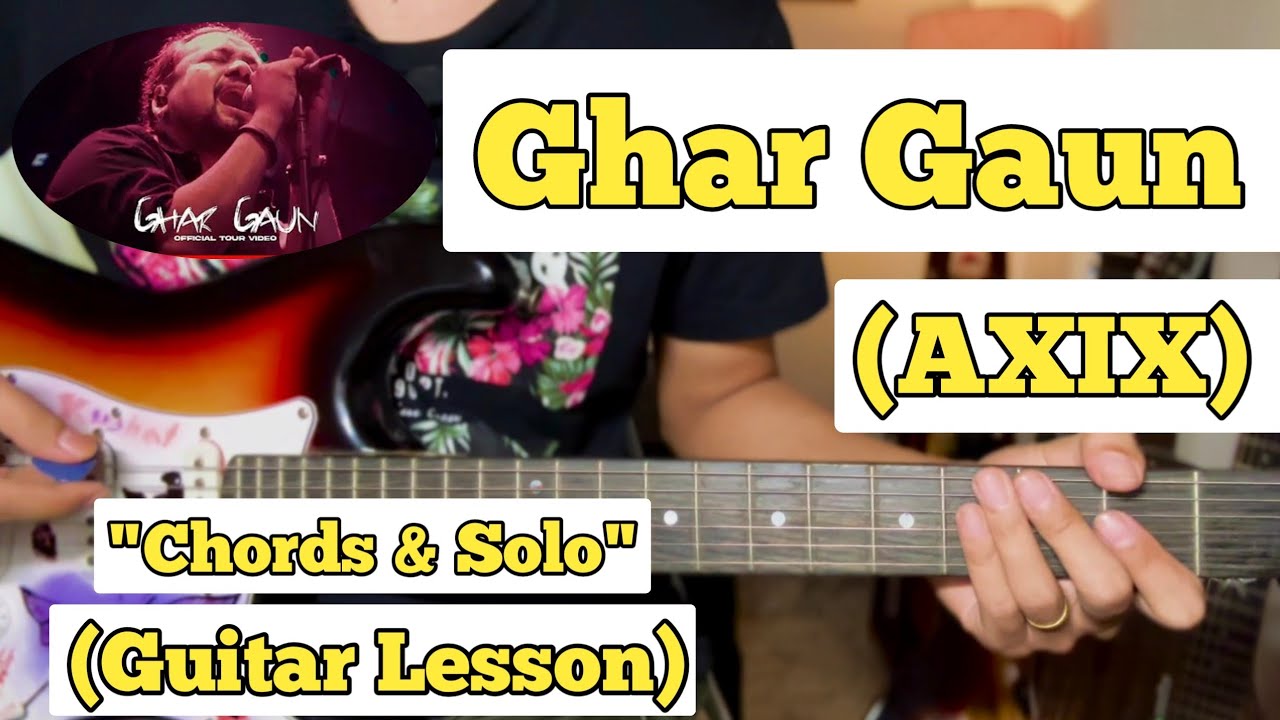 Ghar Gaun - AXIX Band | Guitar Lesson | Chords & Solo | (With Tab ...