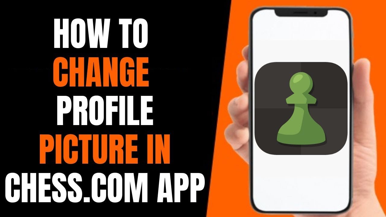 How To Change Your Profile Picture on Chess.com Application (2023 ...