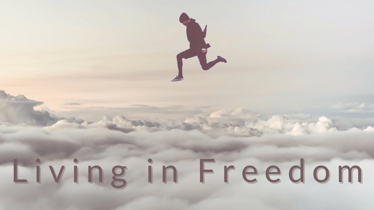 A Life of Freedom - Living In Freedom - YouTube