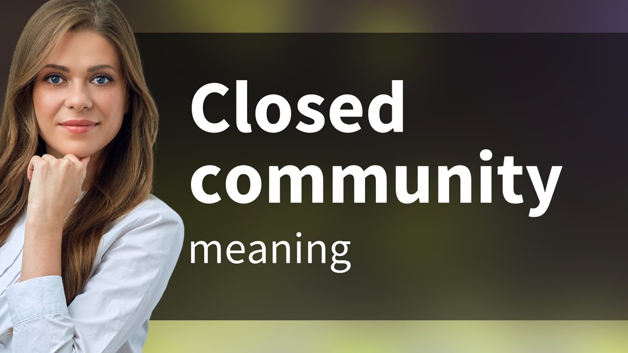 Understanding "Closed Community": A Guide for English Learners - YouTube