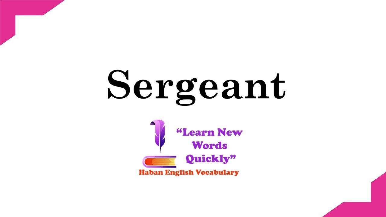 Meaning of the Word Sergeant | Sergeant | English Vocabulary - YouTube