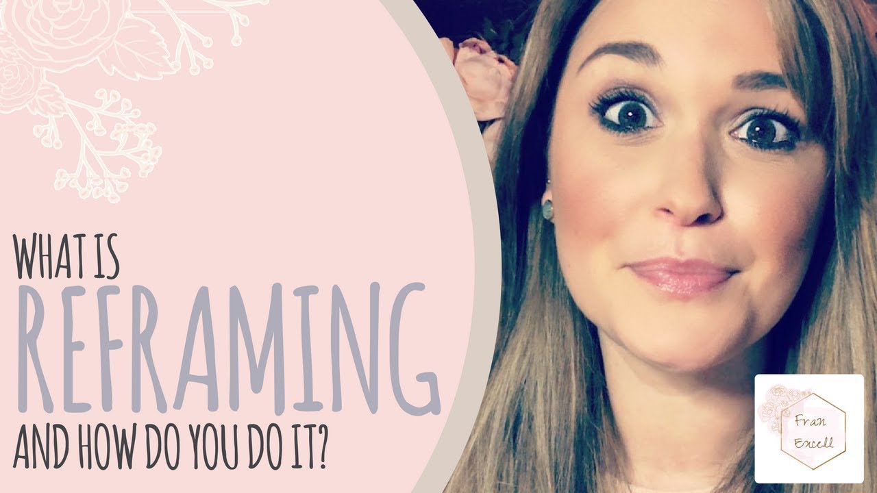 What is Reframing and How Do You Do It? - YouTube