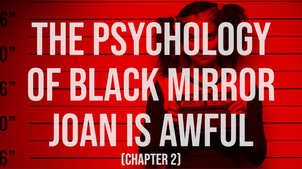 The Psychology of Black Mirror - Joan Is Awful (Chapter 2) - YouTube