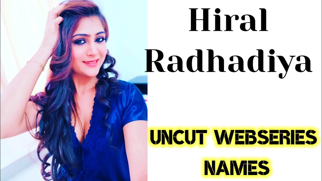 Hiral Radhadiya Top Uncut Webseries Names//SR Clubz - YouTube