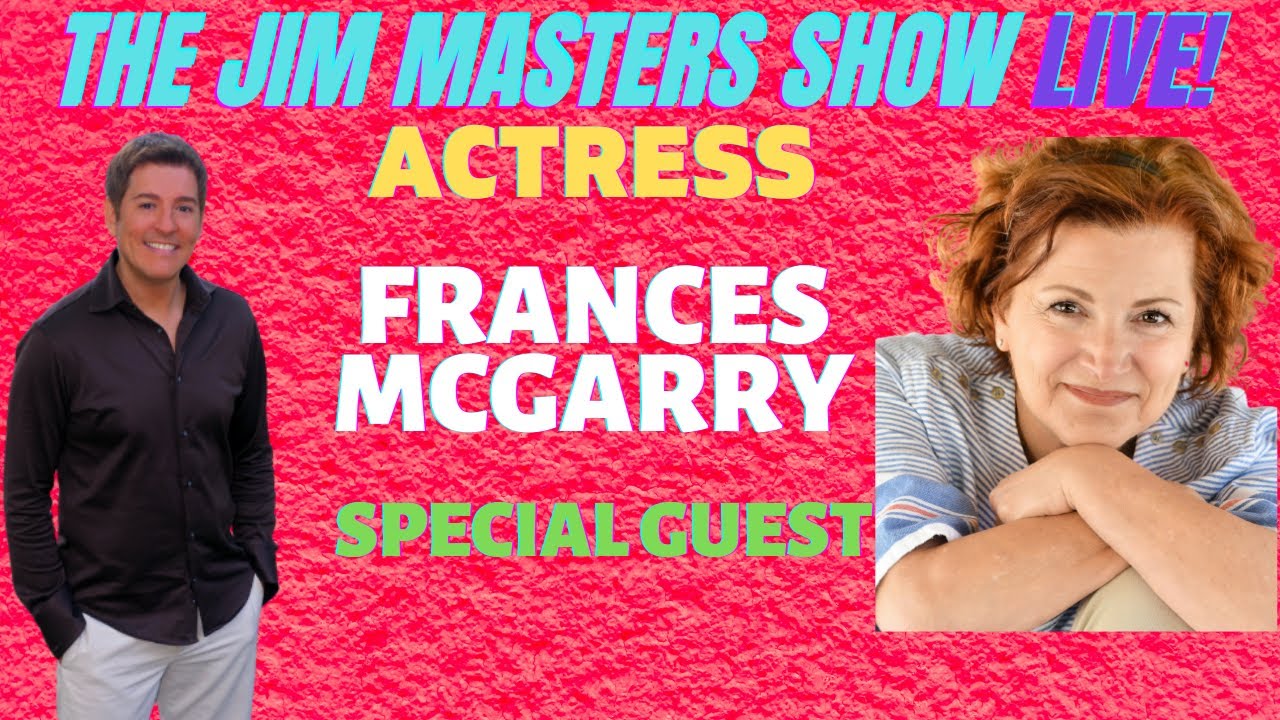 Inspiration and Levity with Actress Frances McGarry on The Jim Masters ...