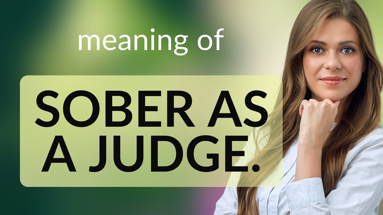 Understanding the Phrase "Sober as a Judge": A Deep Dive into English ...