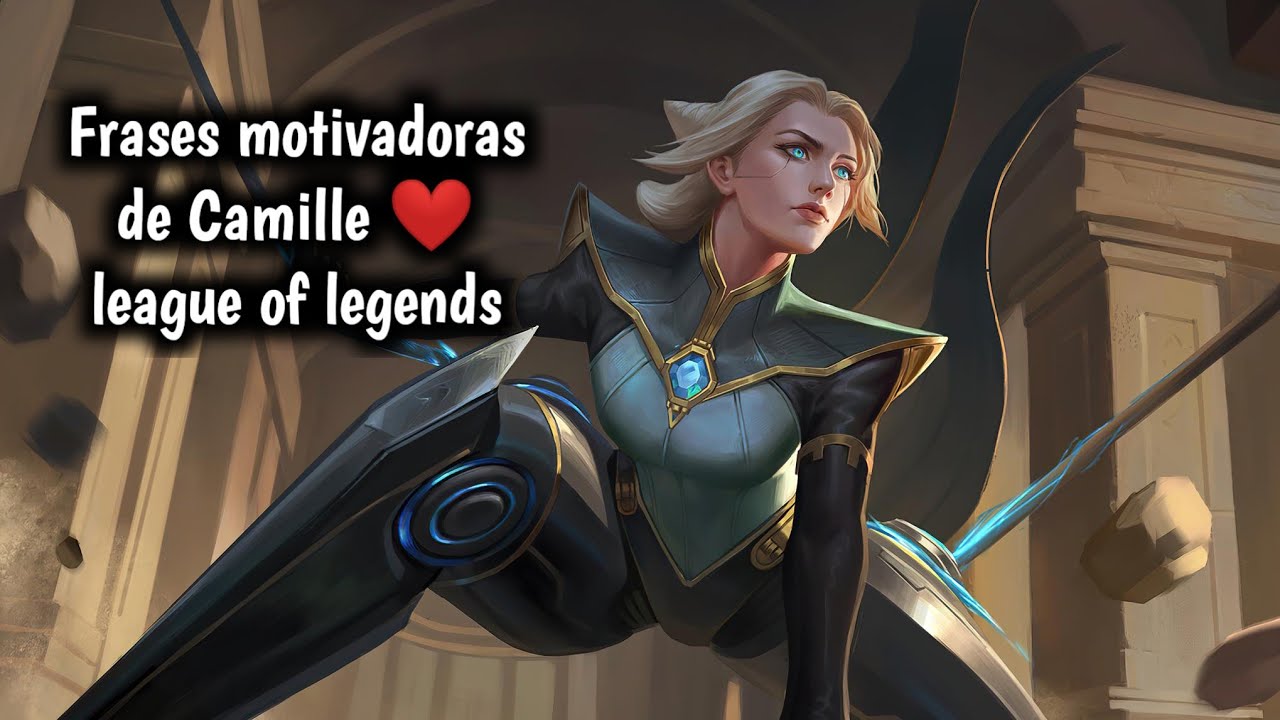 Frases motivadoras de Camille ️ - League of legends #Shorts #lol # ...