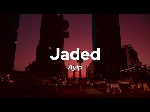 Ayip - Jaded (Official Lyric Video)