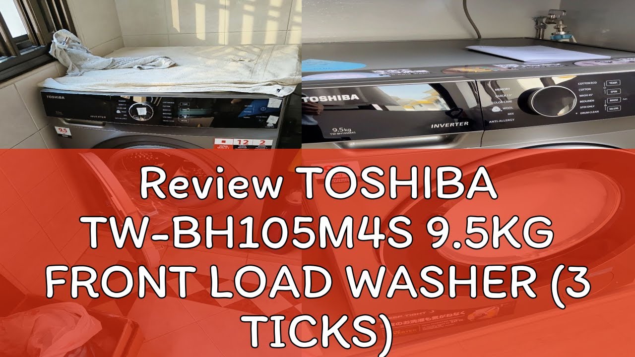 Review TOSHIBA TW-BH105M4S 9.5KG FRONT LOAD WASHER (3 TICKS) - YouTube