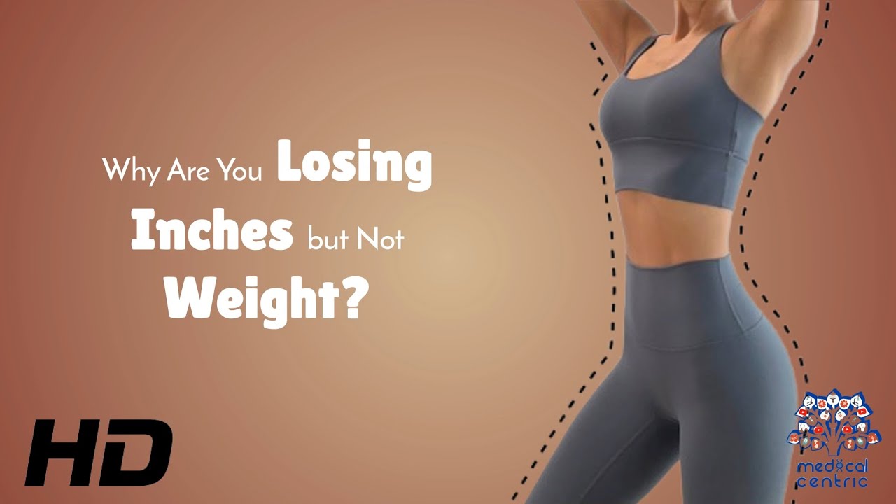 Why Are You Losing Inches but Not Weight The Truth About Body ...