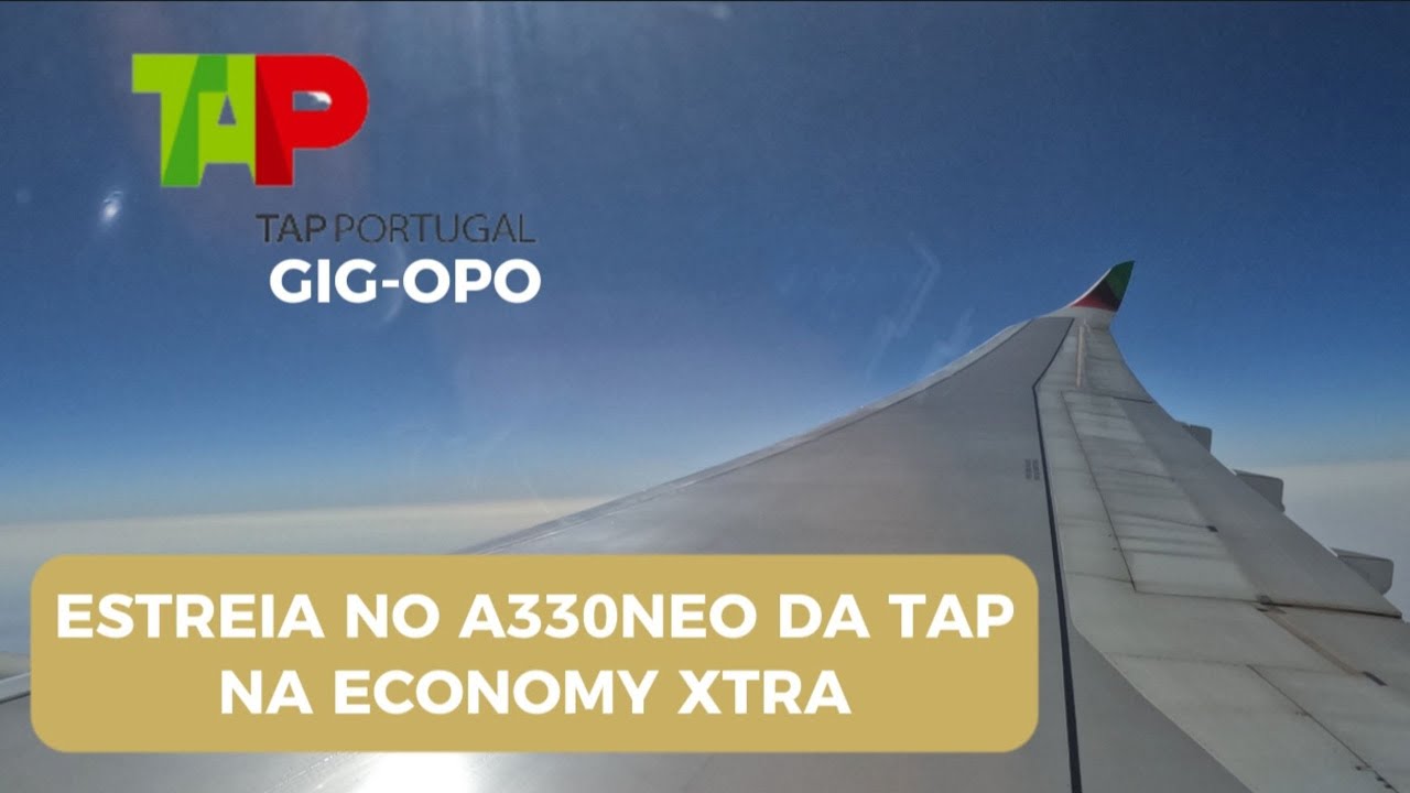 ECONOMY XTRA da TAP Air Portugal no A330Neo: GIG-OPO #11 - YouTube