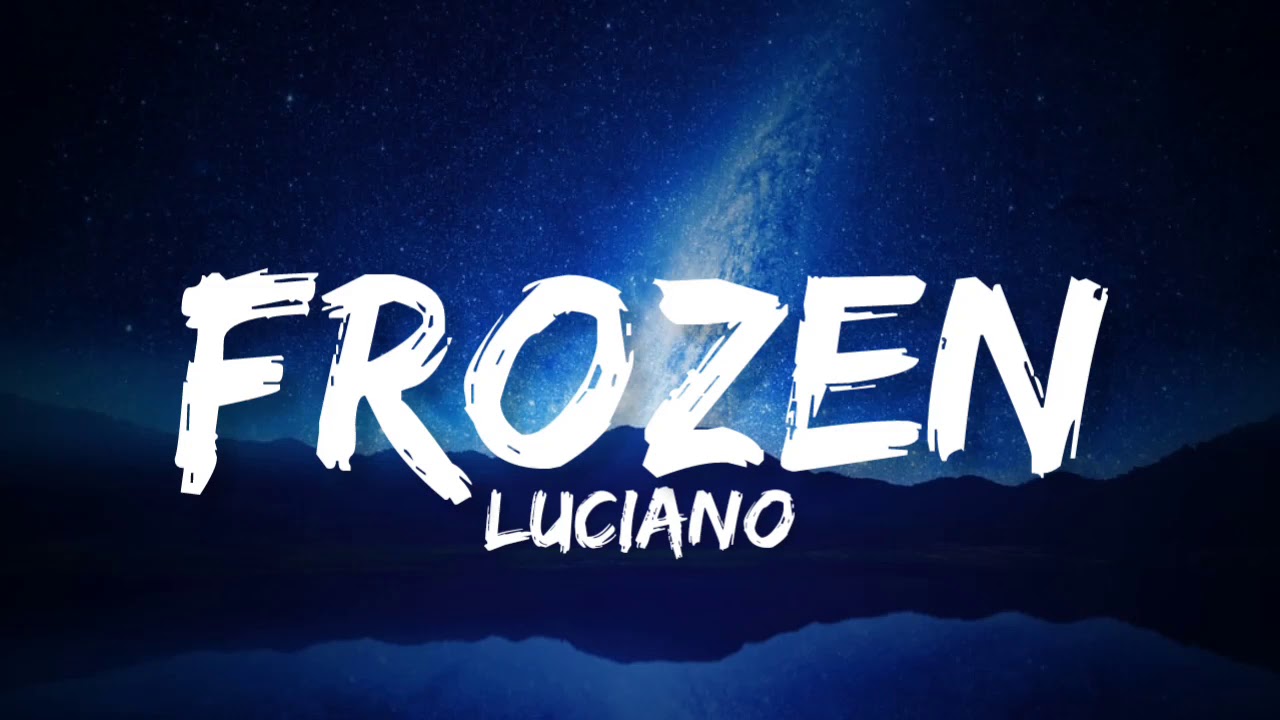 LUCIANO - FROZEN (Lyrics) - YouTube