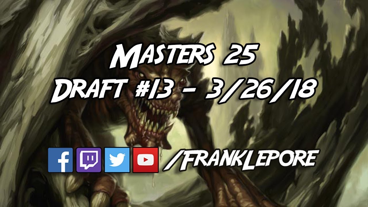 (Magic) Masters 25 Draft #13 - 3/26/18 - YouTube