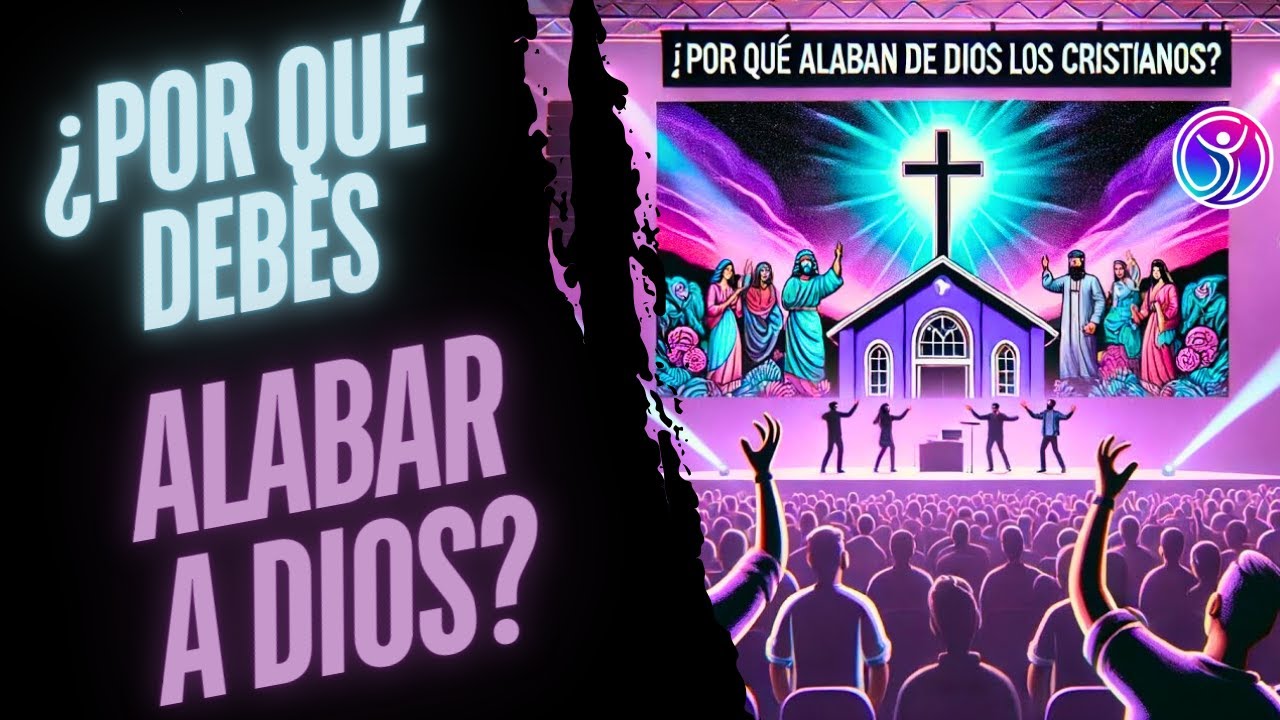¿Por qué Alaban a Dios los Cristianos? ¿De qué sirve realmente? - YouTube