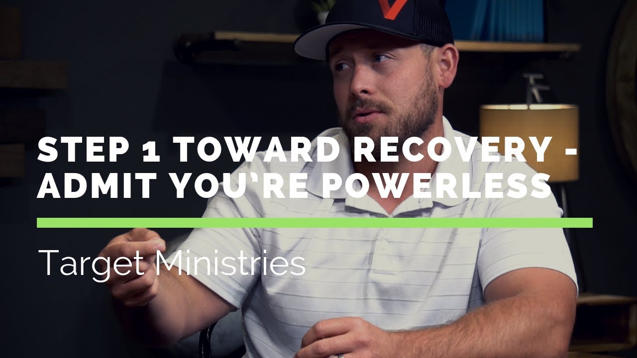 Step 1 Toward Recovery - Admit You’re Powerless - YouTube