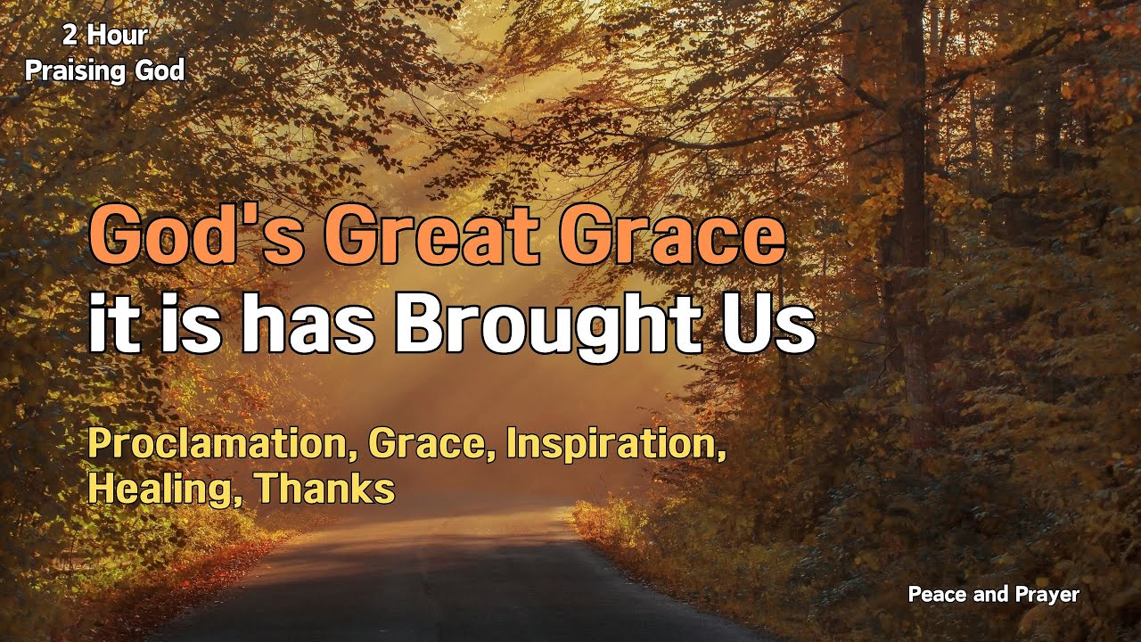[Praising God] "God's Great Grace it is has Brought Us"#prayer - YouTube