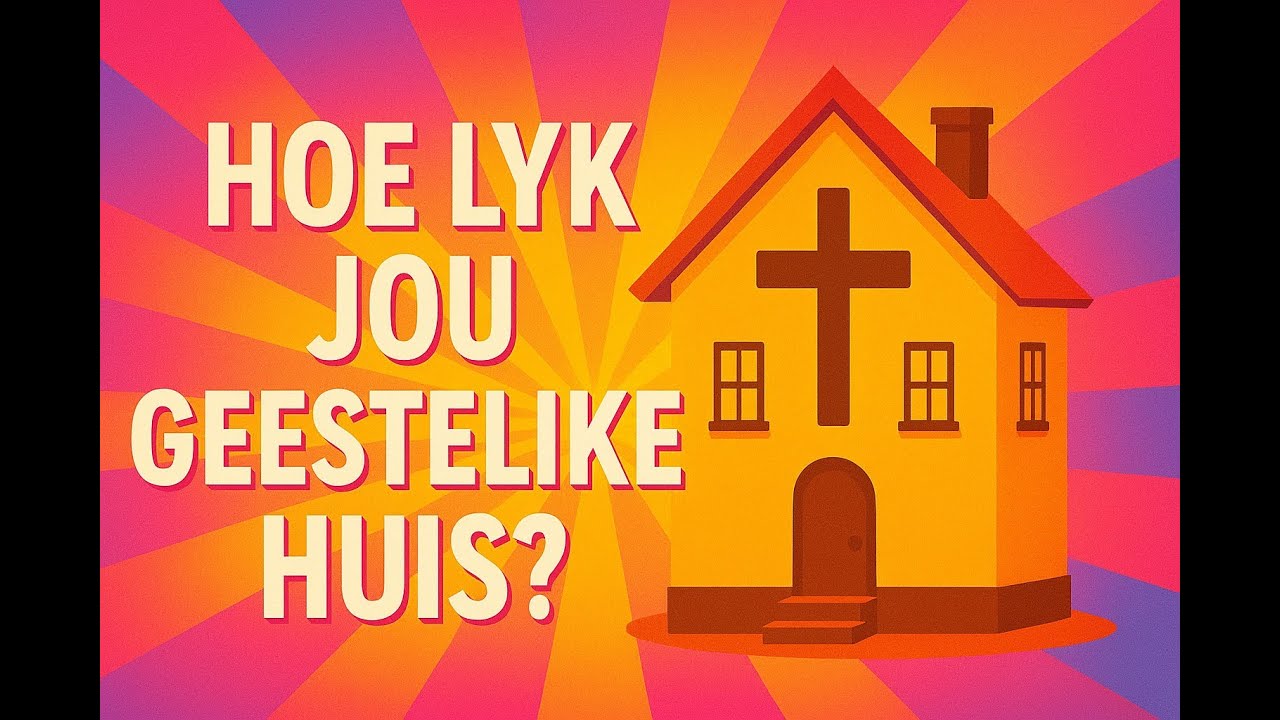 Hoe Lyk Jou Geestelike Huis ? - YouTube