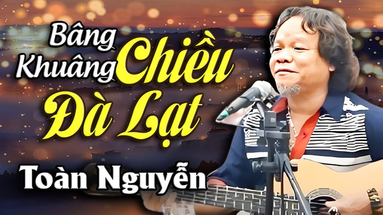 Mê Mẩn với Bâng Khuâng Chiều Đà Lạt của Toàn Nguyễn | Sáng tác: Đồng ...