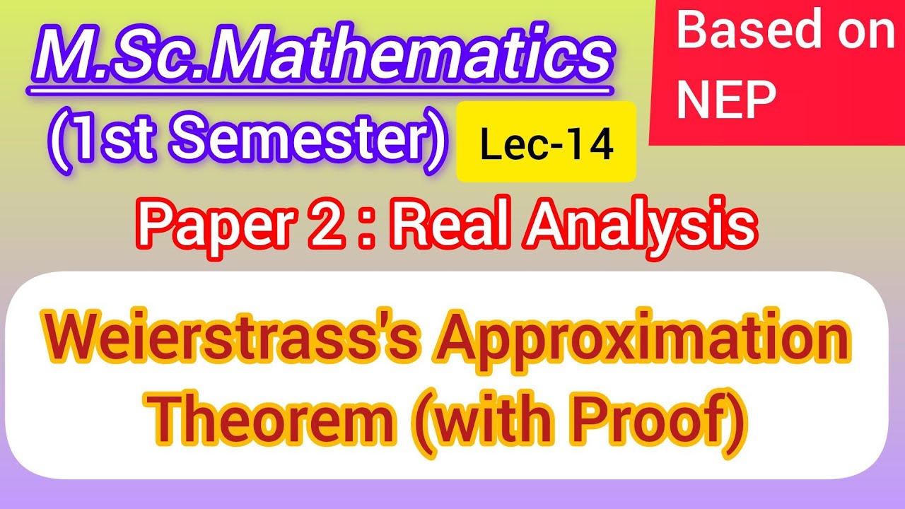 Lec-14 | Weierstrass's Approximation Theorem with Proof | M.Sc.Maths 1st Sem NEP | Real Analysis ...
