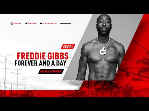 Freddie Gibbs - Forever and a Day (Türkçe Altyazılı)
