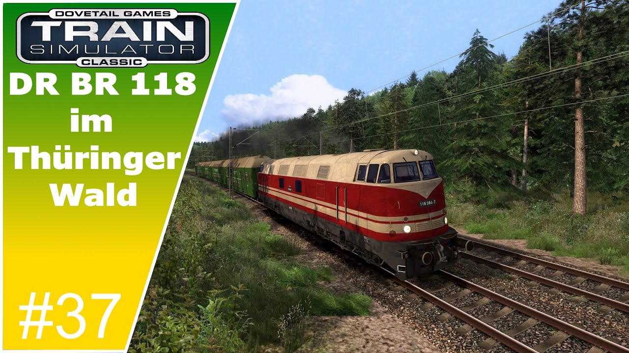 Train Simulator Classic | Im Thüringer Wald | DR BR 118 | #37 | - YouTube