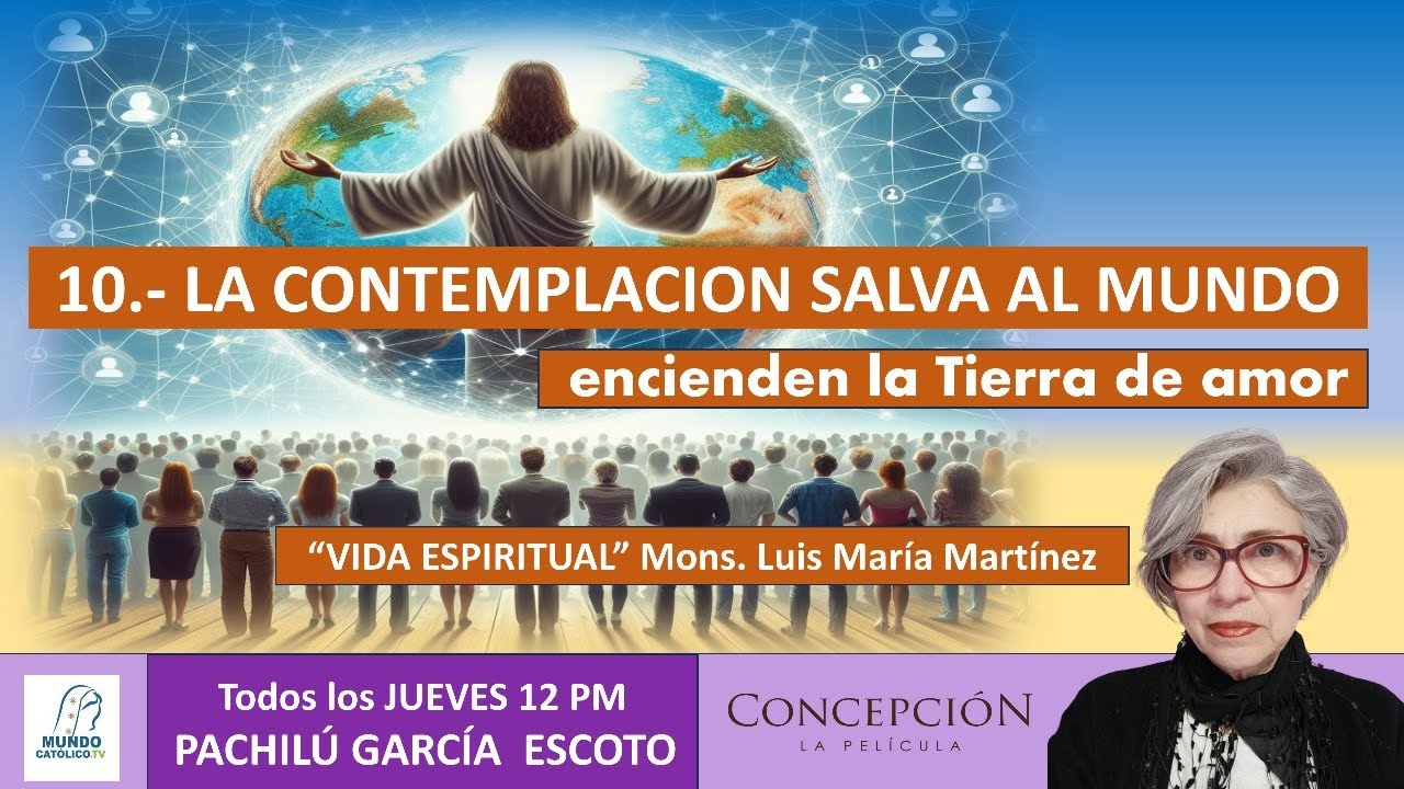 10.- LA CONTEMPLACION SALVA AL MUNDO "encienden la Tierra de amor ...