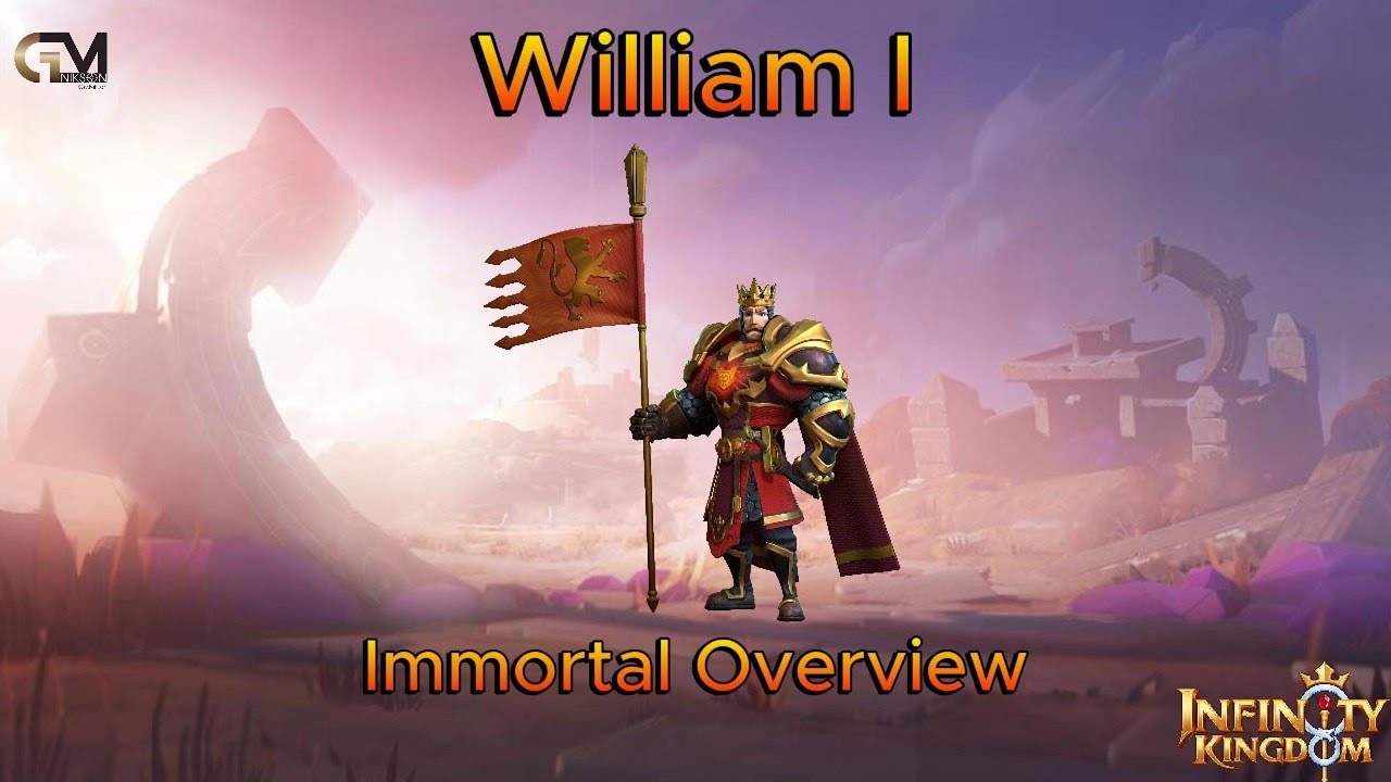 Immortal Overview: William I / Infinity Kingdom - YouTube
