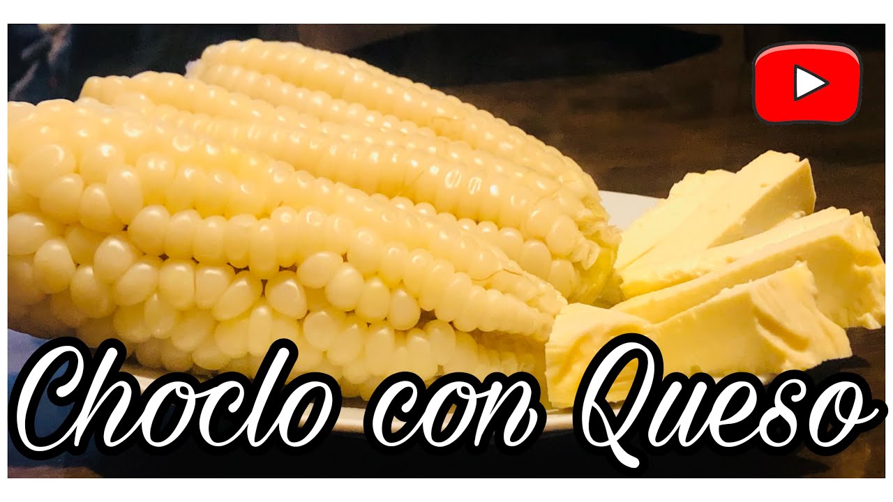 CHOCLO CON QUESO PERUANO 🇵🇪 | Cocina fácil - YouTube