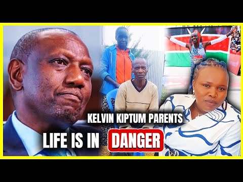 KELVIN KIPTUM PARENT'S LIFE IS IN DANGER PLEASE WILLIAM RUTO SAVE US ...
