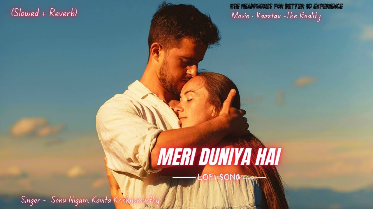 Meri Duniya Hai ( Slowed + Reverb ) LoFi Song 💕 Vaastav| Sonu N, Kavita ...