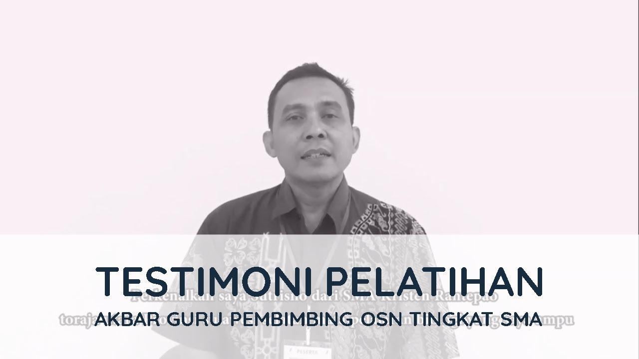 [Testimoni Pelatihan Akbar Guru Pembimbing OSN tingkat SMA wilayah ...