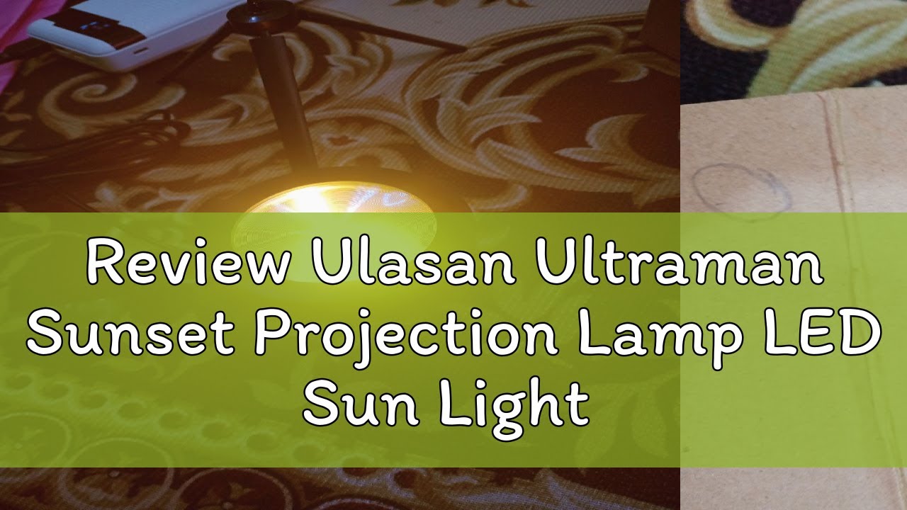 Review Ulasan Ultraman Sunset Projection Lamp LED Sun Light Lampu ...
