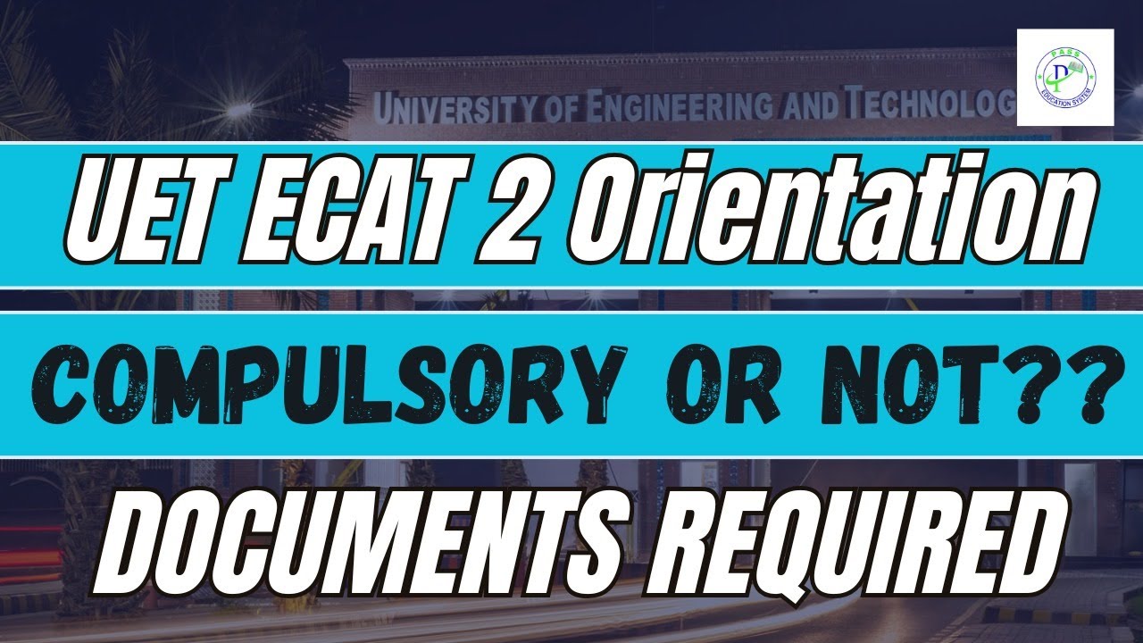 UET ECAT Orientation Compulsory or Not I UET ECAT Software Complete ...