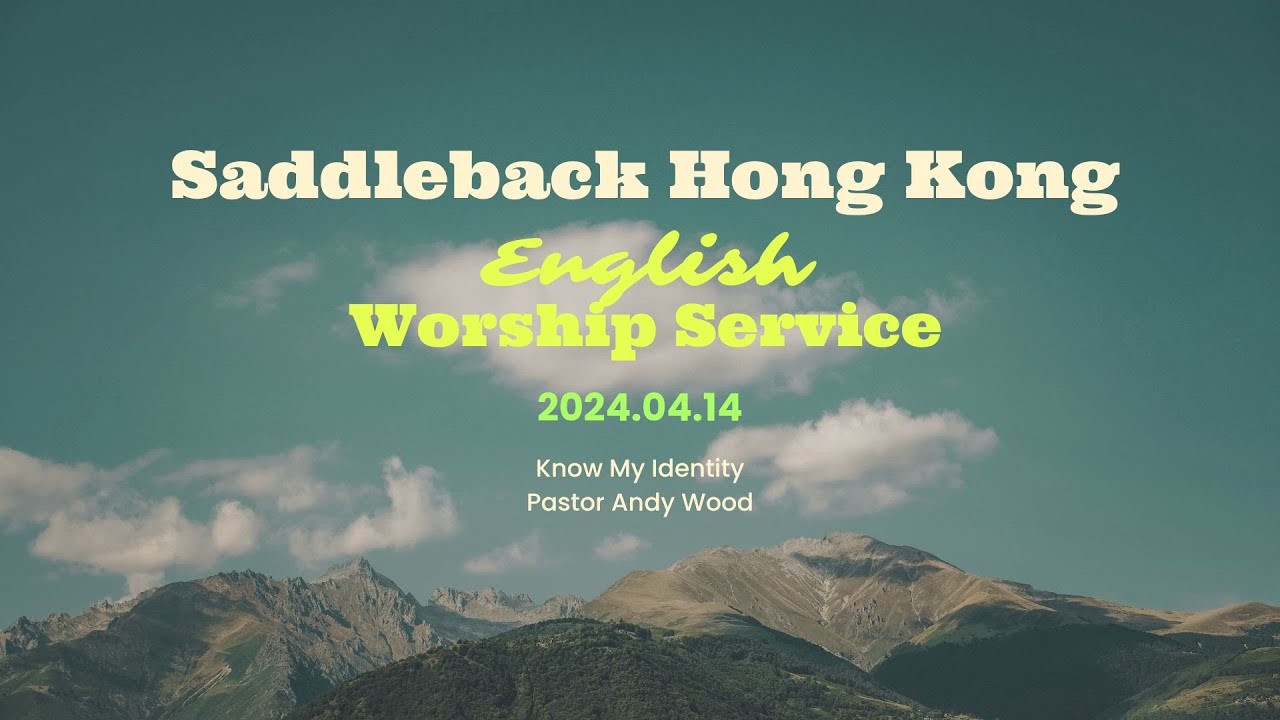 Know My Identity｜Pastor Andy Wood｜Online English Service｜Saddleback HK ...