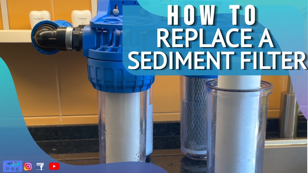 HOW TO REPLACE A SEDIMENT FILTER? - YouTube
