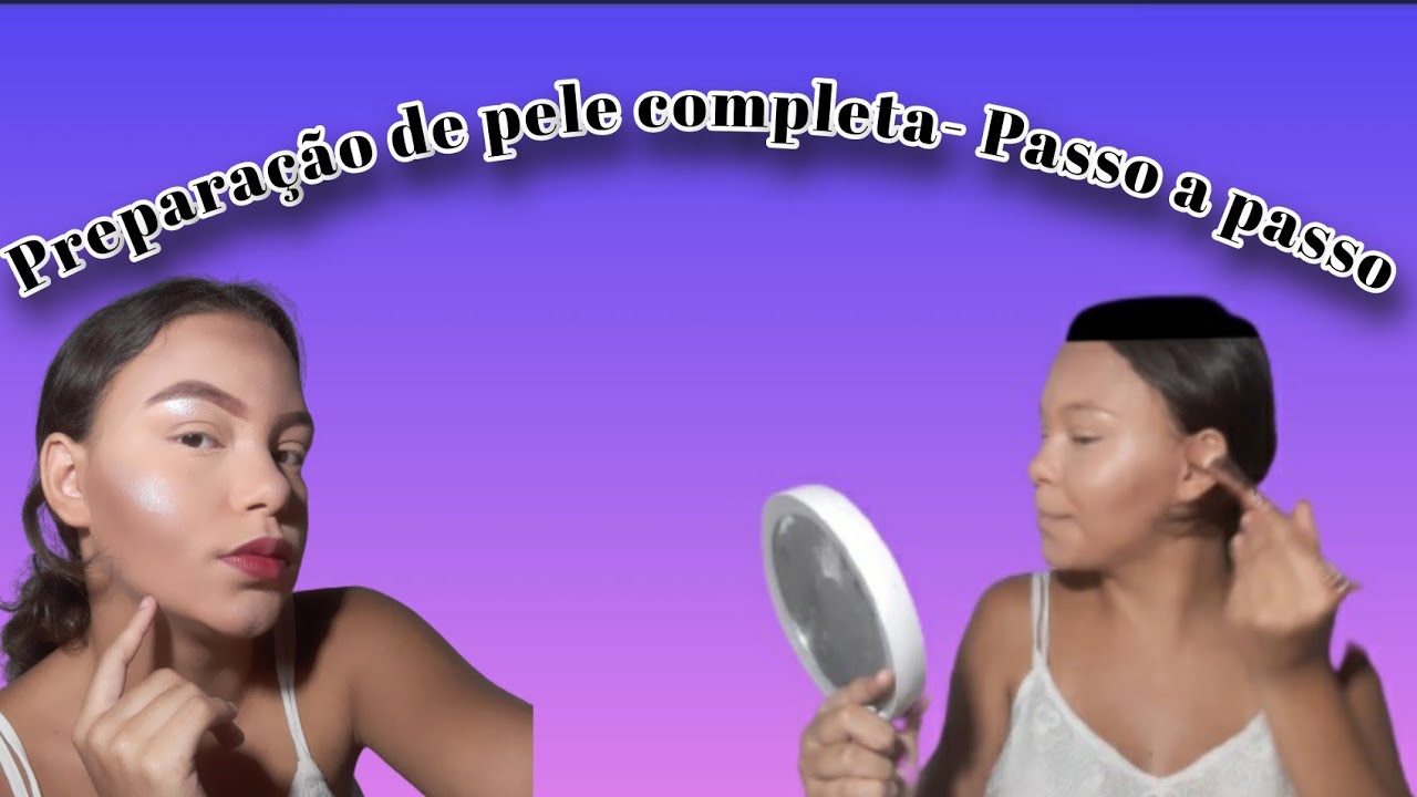 Preparação de pele completa- Passo a passo. Maquiagem!😊 - YouTube