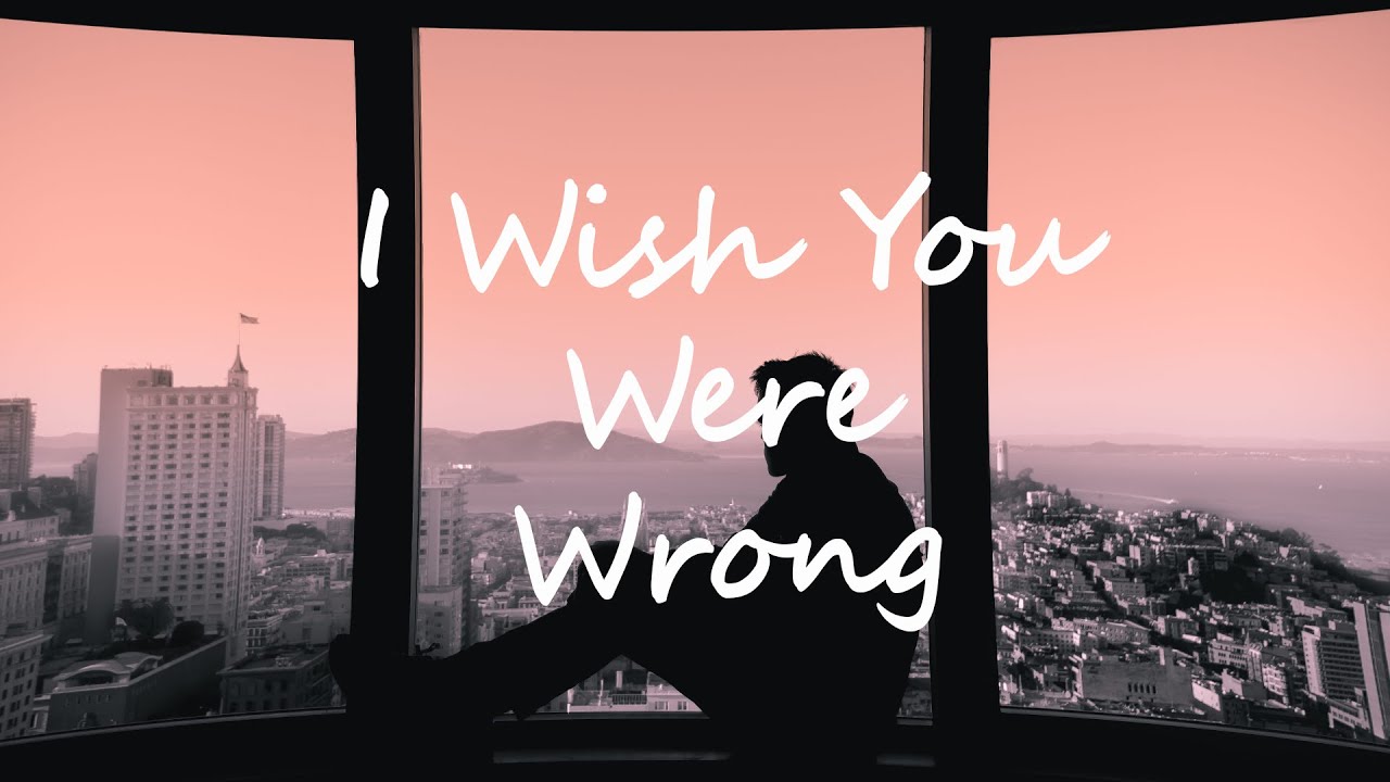 Munn - I Wish You Were Wrong (Lyrics) - YouTube