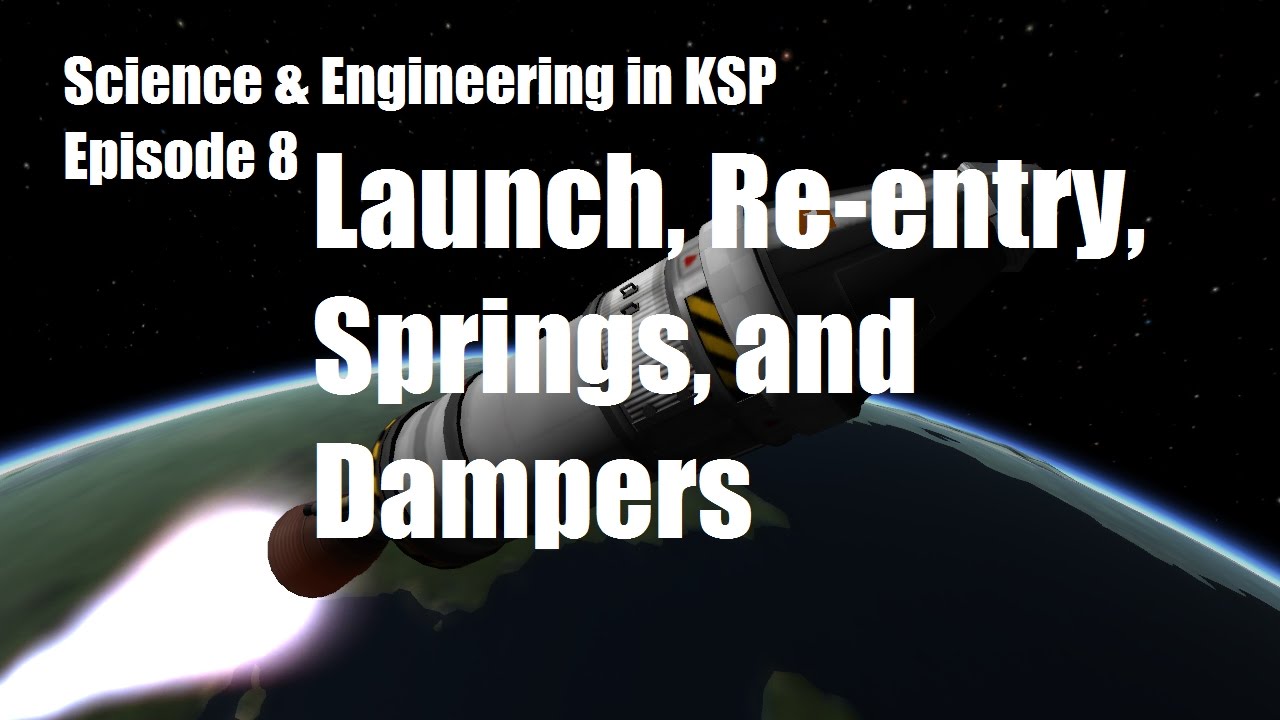 Atmospheric Launch and Re-entry in KSP, plus Springs and Dampers - YouTube