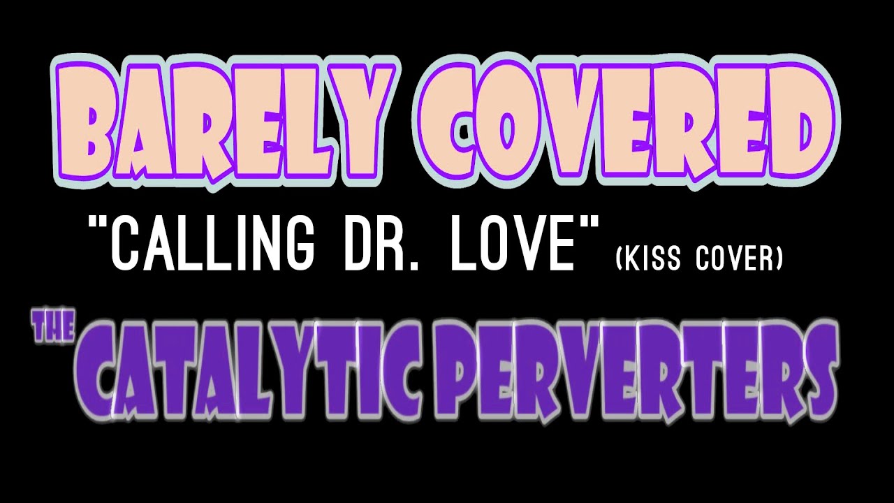 BC#7 "Calling Dr. Love" (KISS) | the Catalytic Perverters | Barely Covered #7 - YouTube