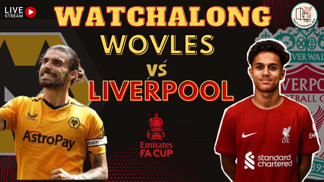 Wolves vs Liverpool | Watch along and Reaction | FA Cup #wolvesfc # ...