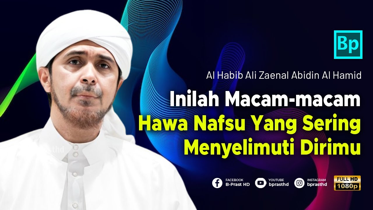 Inilah Macam-macam Hawa Nafsu Yang Menyelimuti Dirimu| Habib Ali Zaenal ...