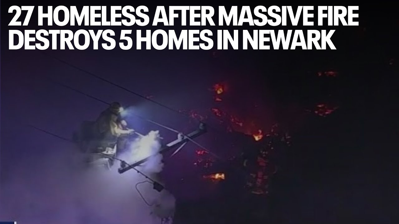 27 homeless after massive fire destroys 5 homes in Newark-Irvington ...