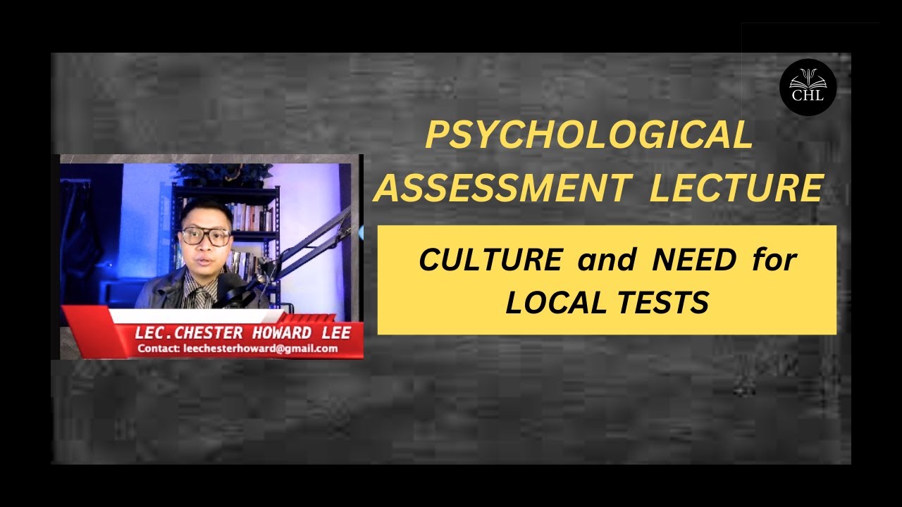 PSYCHOLOGICAL ASSESSMENT LECTURE: CULTURE AND NEED FOR LOCAL TESTS ...