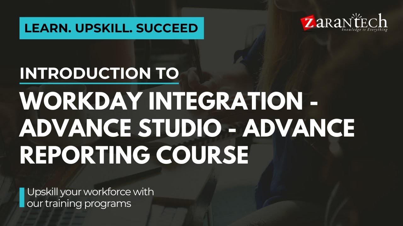 Introduction to Workday Integration Advance Advance Reporting Course | ZaranTech - YouTube