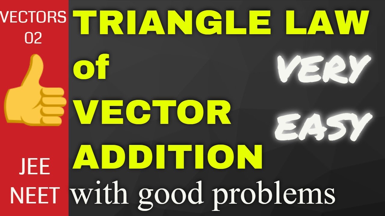 02 Triangle Law Of Vector Addition || Triangle Law Vectors TPM sir ...