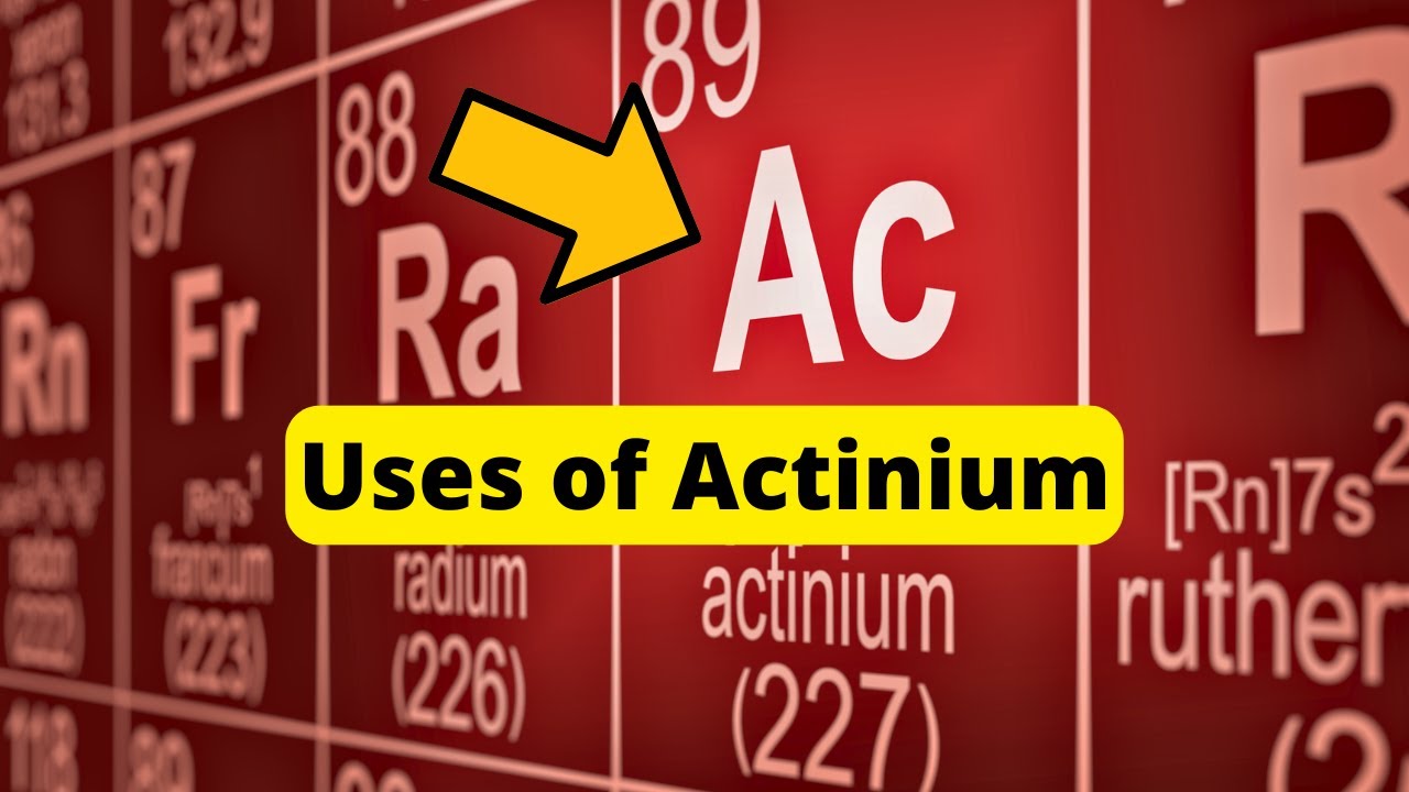 Actinium | Actinium Kya Hai | Uses of Actinium | Element Actinium - YouTube