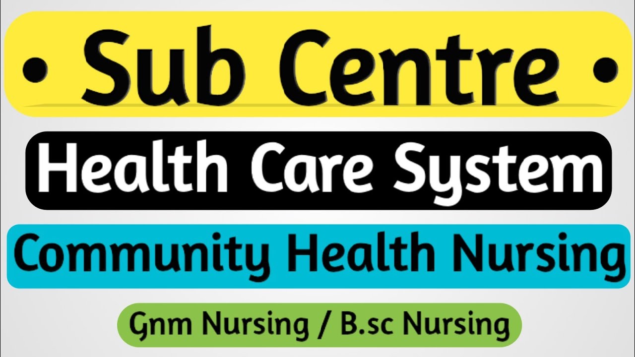 Sub Centre - Health Care System // Community Health Nursing - YouTube