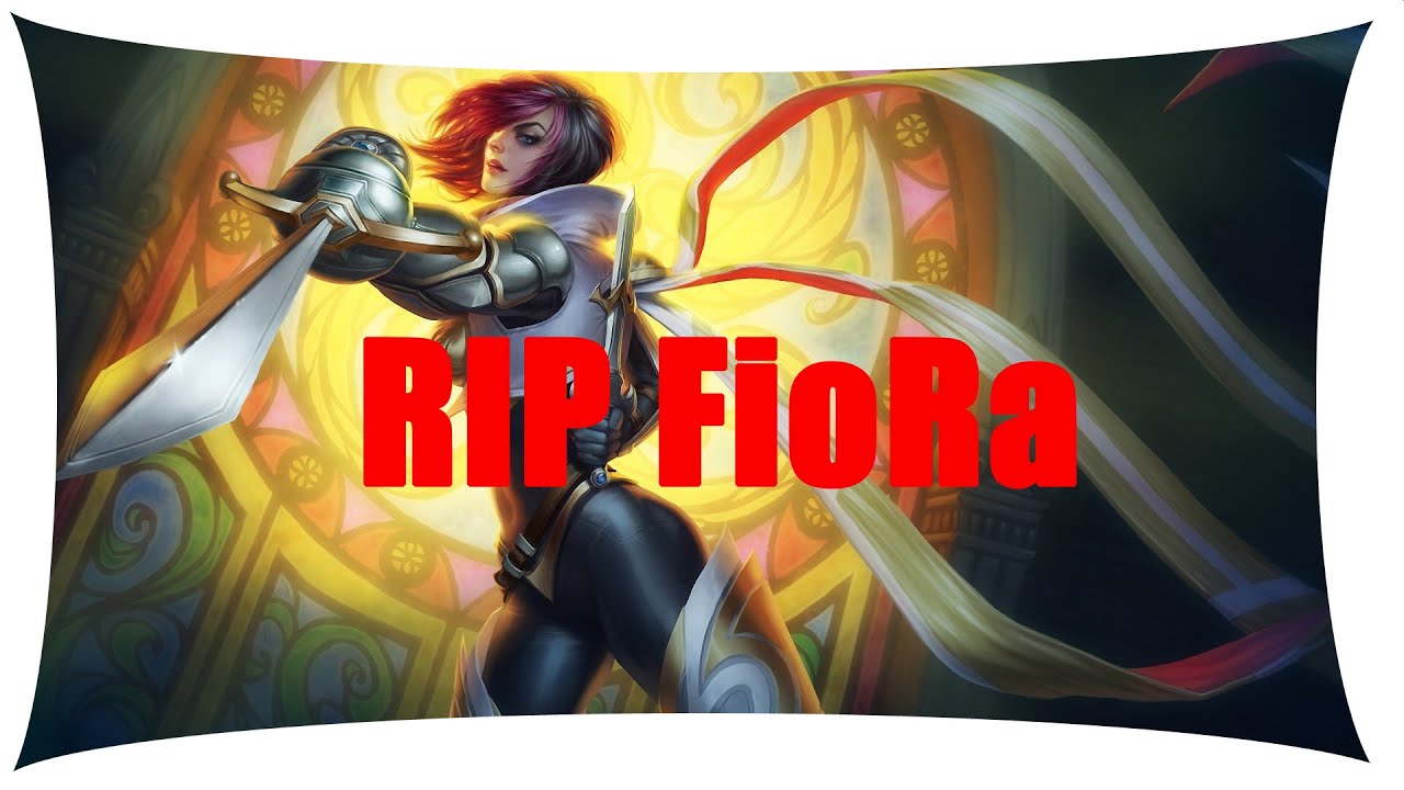 R.I.P. FioRa - Fiora(vor dem Rework) Montage - League of Legends[German ...